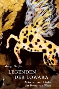 Legenden der Lowara: Märchen und Lieder der Roma in Wien by Mongo ...