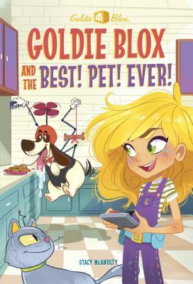 Goldie Blox and the Best! Pet! Ever! (GoldieBlox) (A Stepping Stone ...