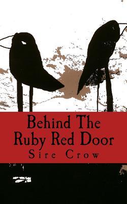 Behind the Ruby Red Door by Sire Crow | Goodreads