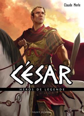 César (Héros de légende) by Claude Merle | Goodreads