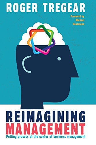 Reimagining Management: Putting Process at the Center of Business ...