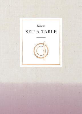 How to Set a Table: Inspiration, ideas and etiquette for hosting ...