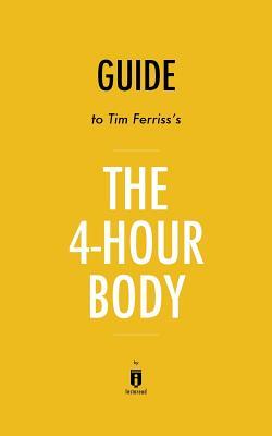 Guide to Tim Ferriss's The 4-Hour Body by Instaread Summaries | Goodreads