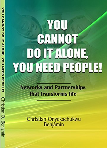You cannot do it alone, you need other people: Attract Help, Connect ...