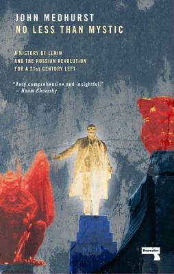 No Less Than Mystic: A History of Lenin and the Russian Revolution for ...