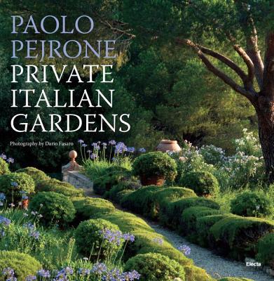Private Italian Gardens by Paolo Pejrone | Goodreads