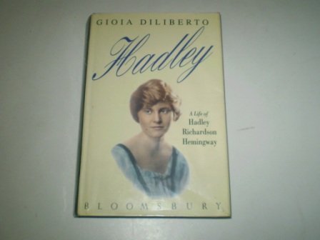 Hadley a Life of Hadley Richardson Hemin by Gioia Diliberto | Goodreads