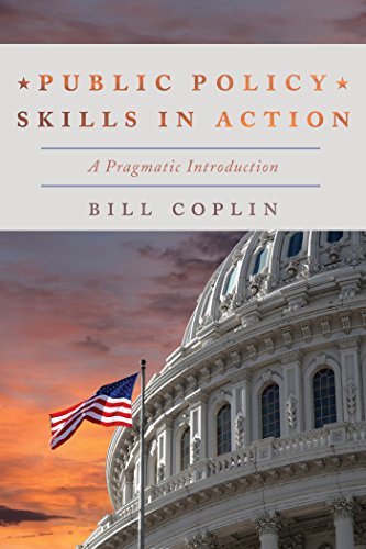 Public Policy Skills in Action: A Pragmatic Introduction by Bill Coplin ...