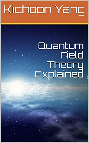 Quantum Field Theory Explained by Kichoon Yang | Goodreads