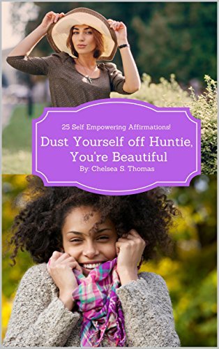 Dust Yourself off Huntie, You're Beautiful: 25 Self Empowering ...