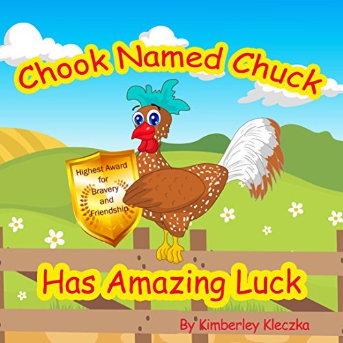 Chook Named Chuck Has Amazing Luck by Kimberley Kleczka | Goodreads