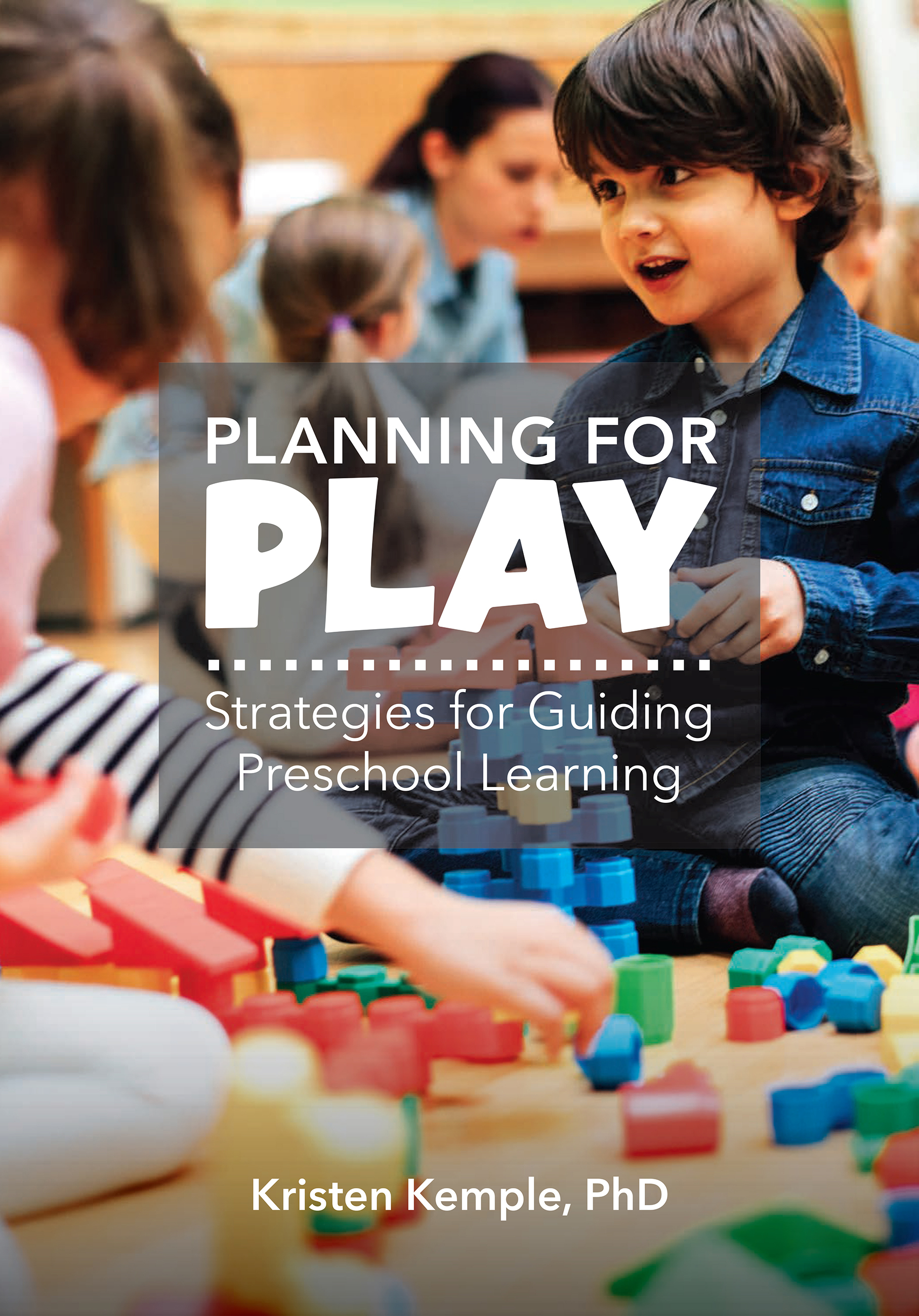 Planning for Play: Strategies for Guiding Preschool Learning by Kristen ...
