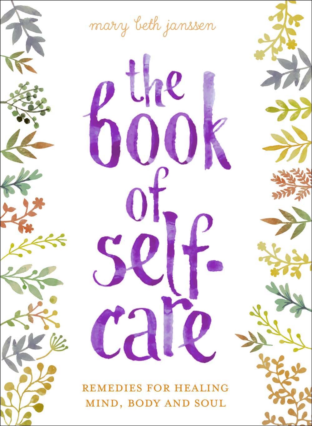 The Book of Self-Care: Remedies for Healing Mind, Body, and Soul by ...