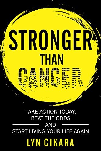 Stronger than Cancer: Take Action Today, Beat the Odds and Start Living ...