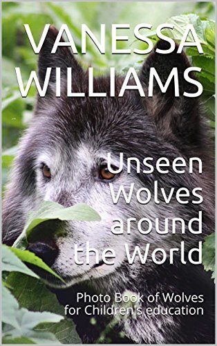 Unseen Wolves around the World: Photo Book of Wolves for Children's ...
