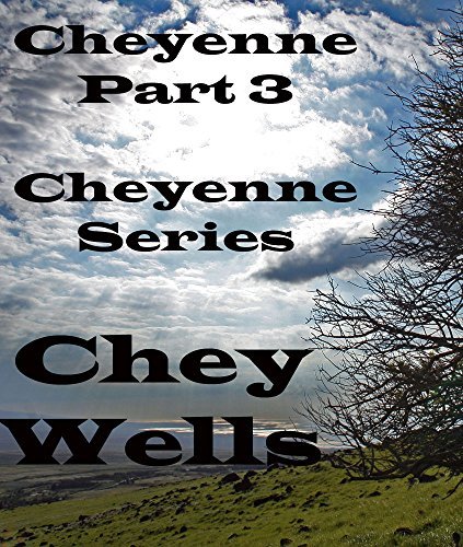Cheyenne Part 3: The Cheyenne Series by Chey Wells | Goodreads