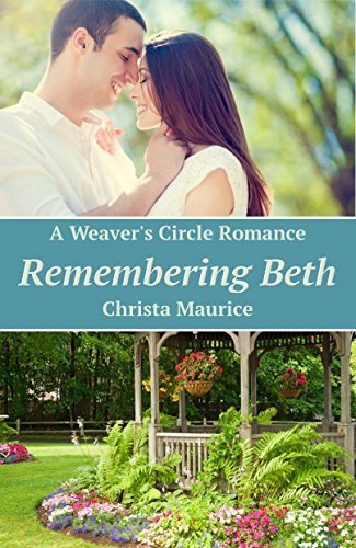 Remembering Beth (Weaver's Circle, #1) by Christa Maurice | Goodreads