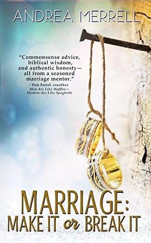 Marriage: Make It or Break It by Andrea Merrell | Goodreads