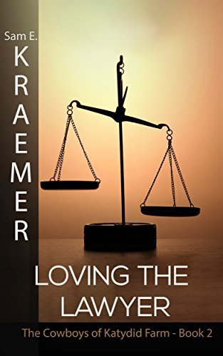 Loving the Lawyer (The Cowboys of Katydid Farm #2) by Sam E. Kraemer ...