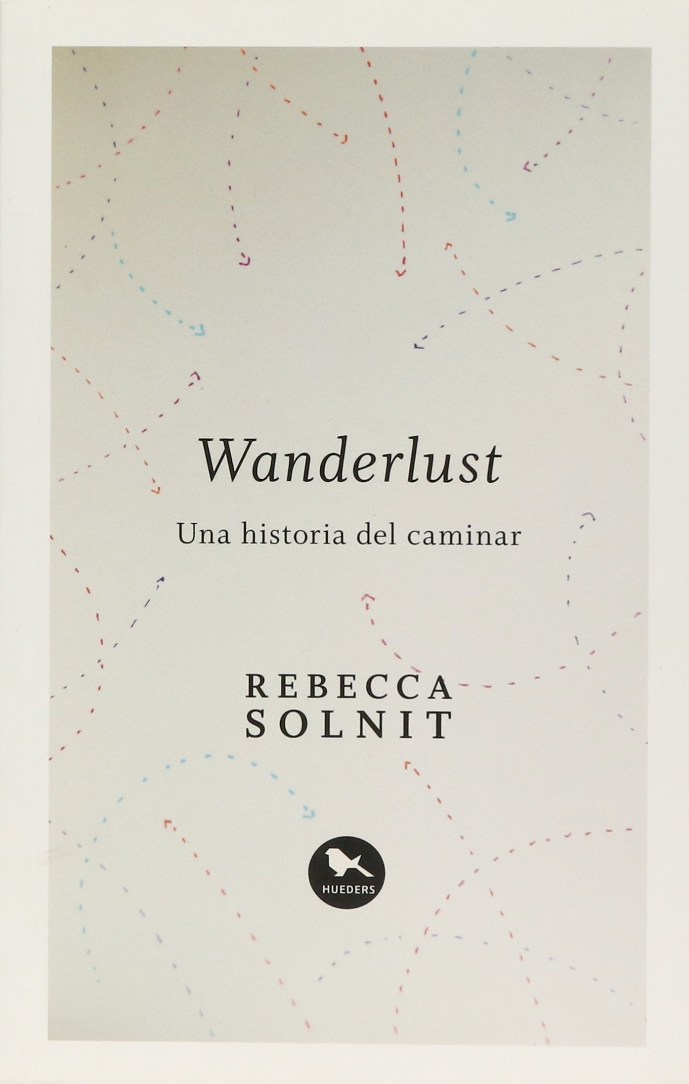 Wanderlust. Una historia del caminar by Rebecca Solnit | Goodreads