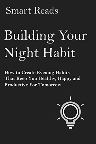 Building Your Night Habit: How to Create Evening Habits That Keep You ...