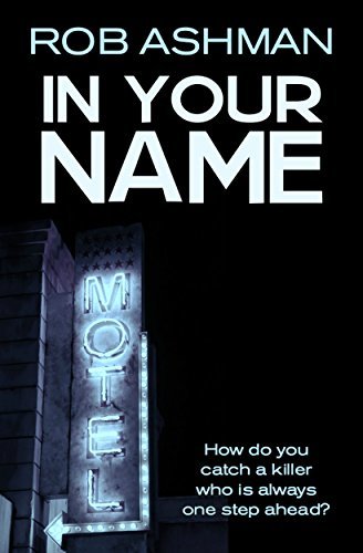 In Your Name (The Mechanic Trilogy #2) by Rob Ashman | Goodreads