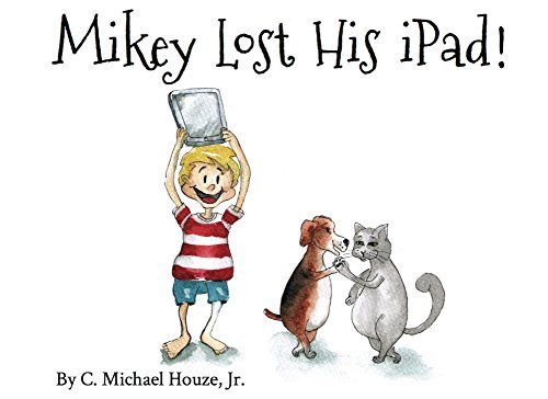 Mikey Lost His iPad! (Mikey's Adventures) by C. Michael Houze Jr ...