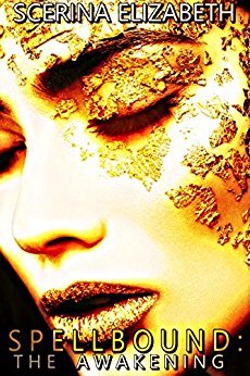 Spellbound: The Awakening by Scerina Elizabeth | Goodreads