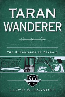 Taran Wanderer: The Chronicles of Prydain, Book 4 (50th Anniversary ...