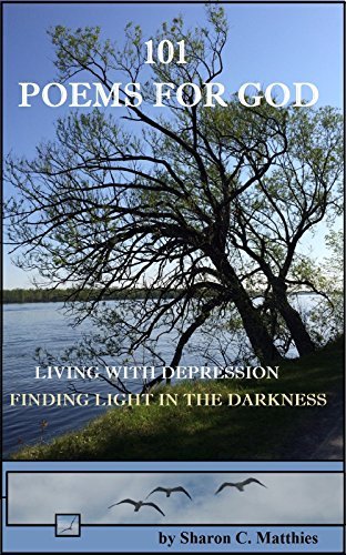 101 POEMS FOR GOD: Living With Depression Finding Light in the Darkness ...