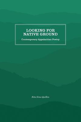 Looking for Native Ground: Contemporary Appalachian Poetry by Rita Sims ...
