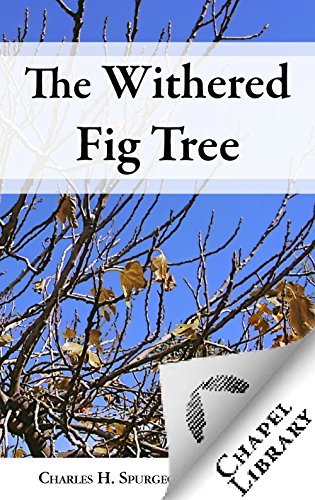 The Withered Fig Tree by Charles Haddon Spurgeon | Goodreads