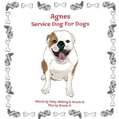 Agnes Service Dog For Dogs by Andrea Alsberg | Goodreads