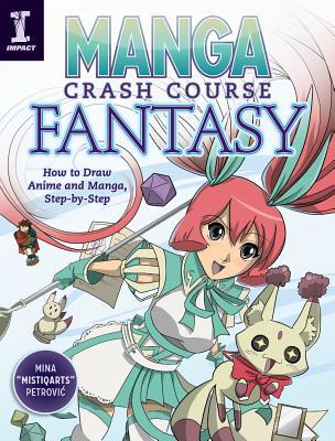 Manga Crash Course Fantasy: How to Draw Anime and Manga, Step by Step ...