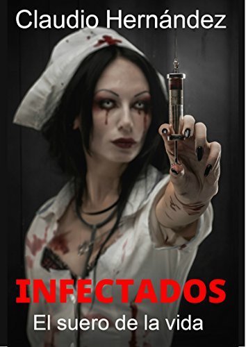 Infectados, El suero de la vida: Tercera entrega de Infectados by ...