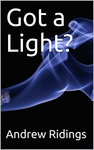 Got a Light? by Andrew Ridings | Goodreads