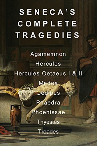 Seneca's Complete Tragedies: Agamemnon, Hercules, Hercules Oetaeus I ...