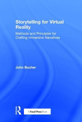 Storytelling for Virtual Reality: Methods and Principles for Crafting ...