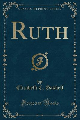 Ruth (Classic Reprint) by Elizabeth Gaskell | Goodreads