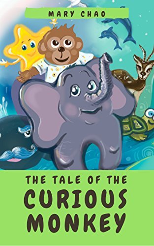 The Tale of the Curious Monkey: A delightful story of a young monkey who learns to overcome her ...