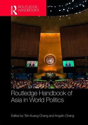 Routledge Handbook of Asia in World Politics by Teh-Kuang Chang | Goodreads