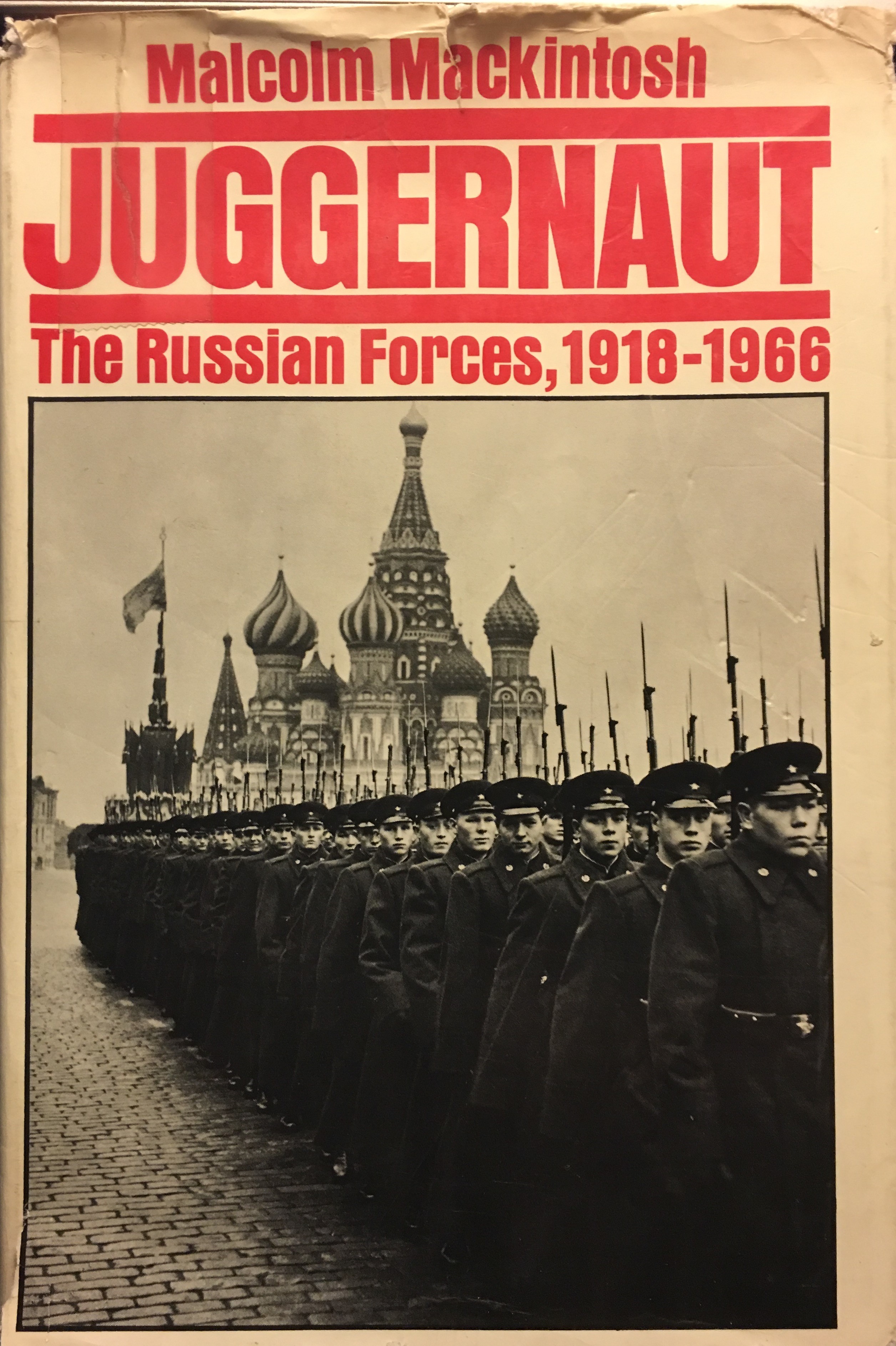 Juggernaut, The Russian Forces, 1918-1966 by Malcolm Mackintosh | Goodreads