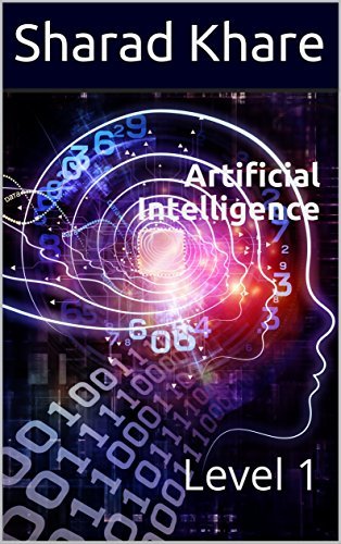 Artificial Intelligence: Level 1 by Sharad Khare | Goodreads