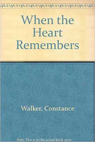 When the Heart Remembers by Constance Walker | Goodreads