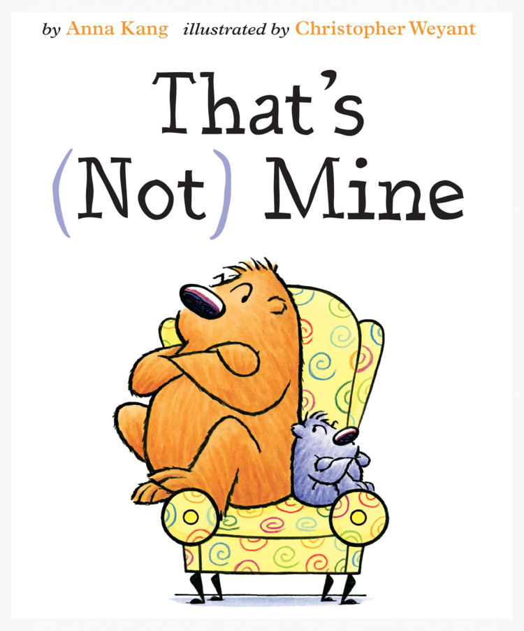 That's (Not) Mine by Anna Kang | Goodreads