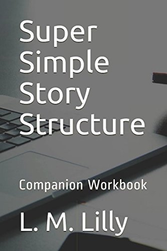 Super Simple Story Structure: Companion Workbook by Lisa M. Lilly ...