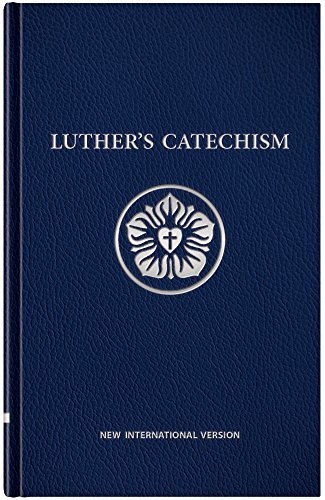 Luther's Catechism: New International Version by Martin Luther | Goodreads