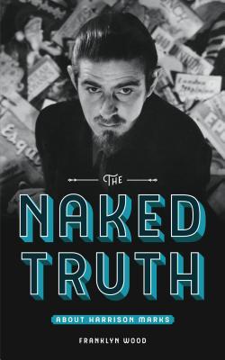 The Naked Truth About Harrison Marks by Franklyn Wood | Goodreads