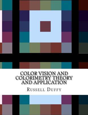 Color Vision and Colorimetry Theory and Application by Russell Duffy ...