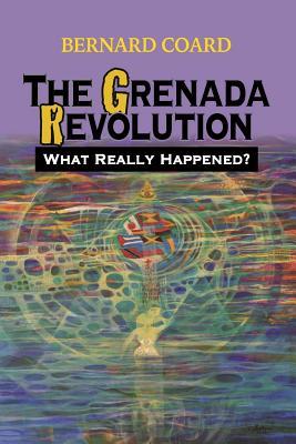 The Grenada Revolution: What Really Happened? by Bernard Coard | Goodreads